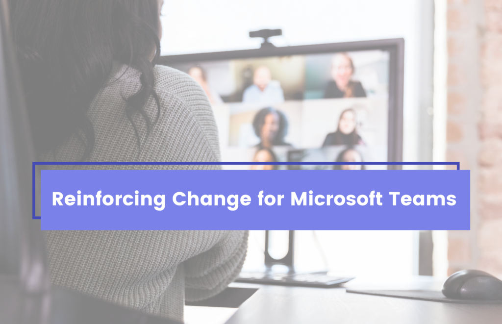 Reinforcing Change for Microsoft Teams - Access Sciences Blog