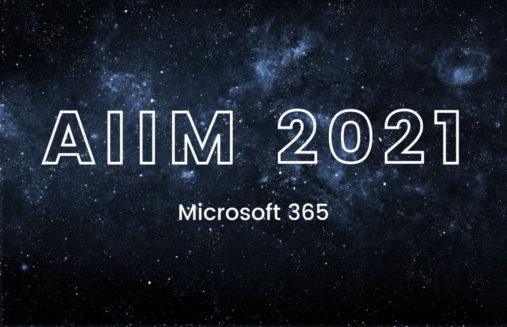 All About AIIM 2021: Microsoft 365 - Access Sciences Corporation